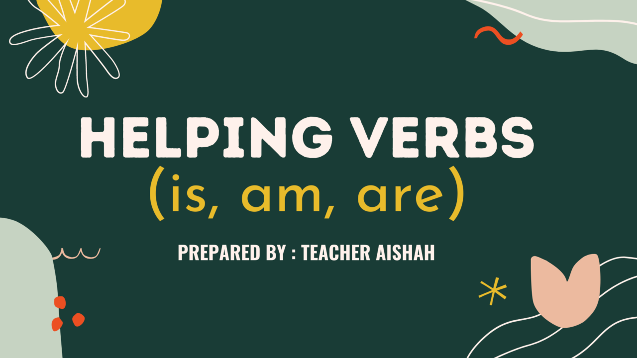 CEFR YEAR 4 : Helping Verbs (Am, Is, & Are) - Cikgu Mohd Fadli Salleh ...