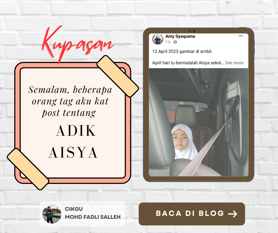 Semalam, beberapa orang tag aku kat post tentang adik Aisya - Cikgu Fadli Online
